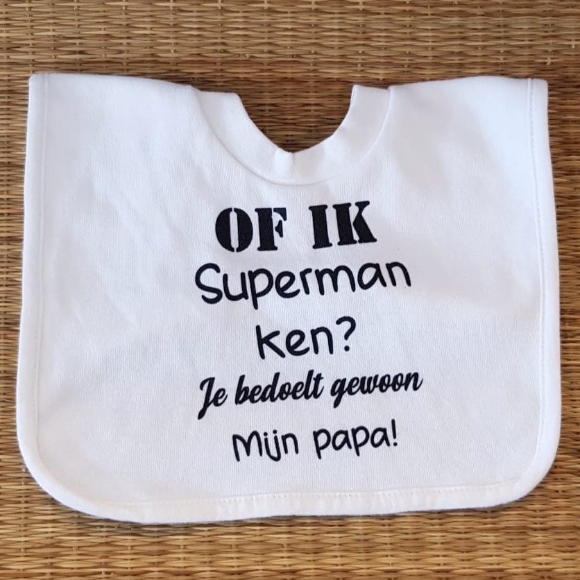 Slabbetje met tekst - of ik superman ken papa